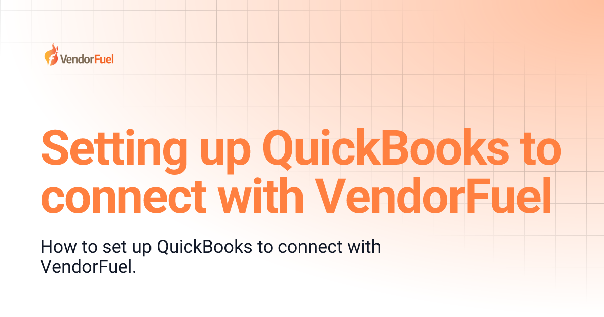 Setting up QuickBooks to connect with VendorFuel | VendorFuel